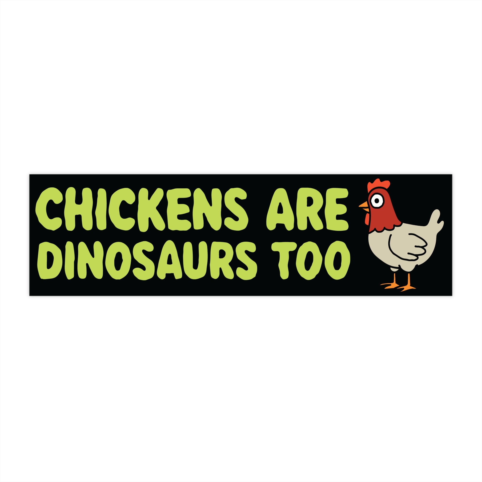 Chickens Are Dinosaurs Too Bumper Sticker – Jay Hona